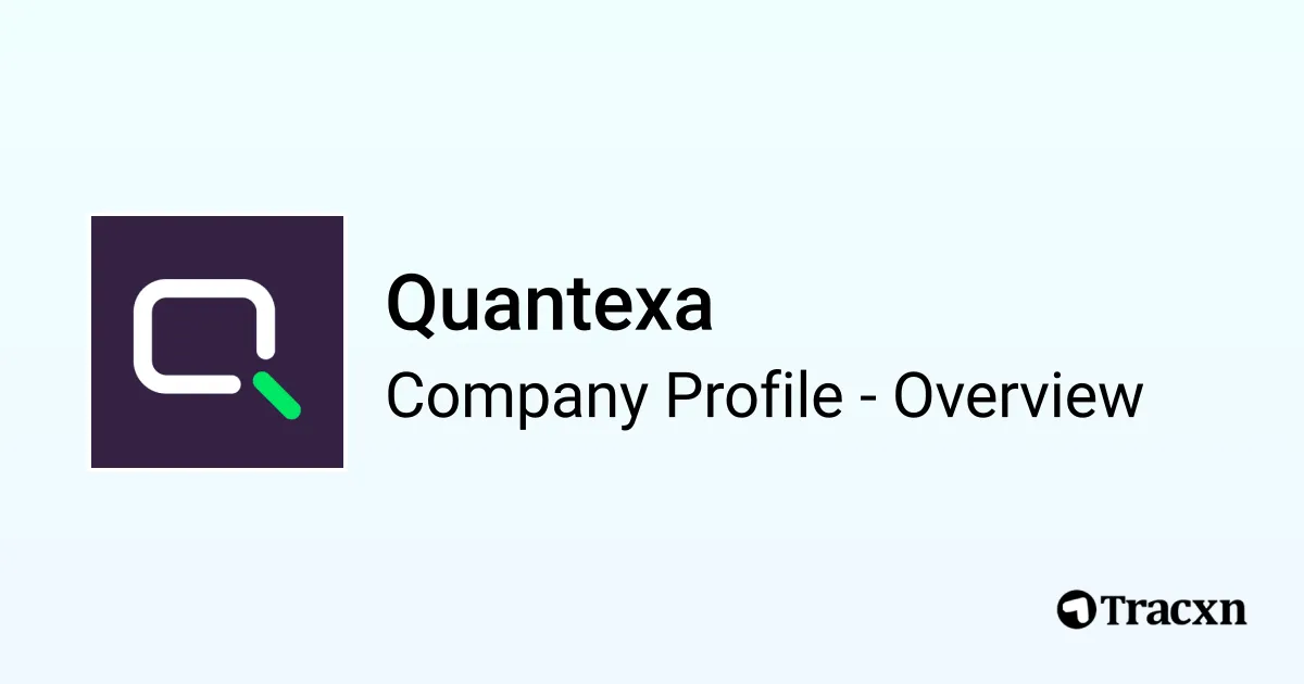 Quantexa - 2025 Company Profile, Team, Funding, Competitors & Financials - Tracxn