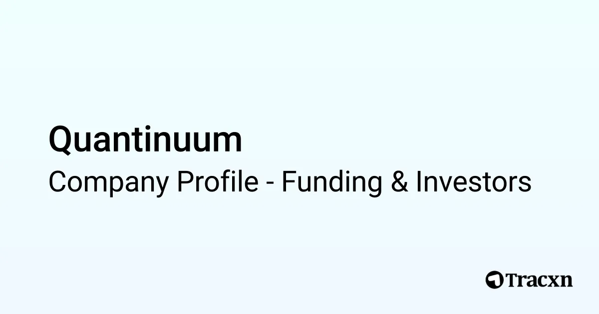 Quantinuum - 2026 Funding Rounds & List of Investors - Tracxn