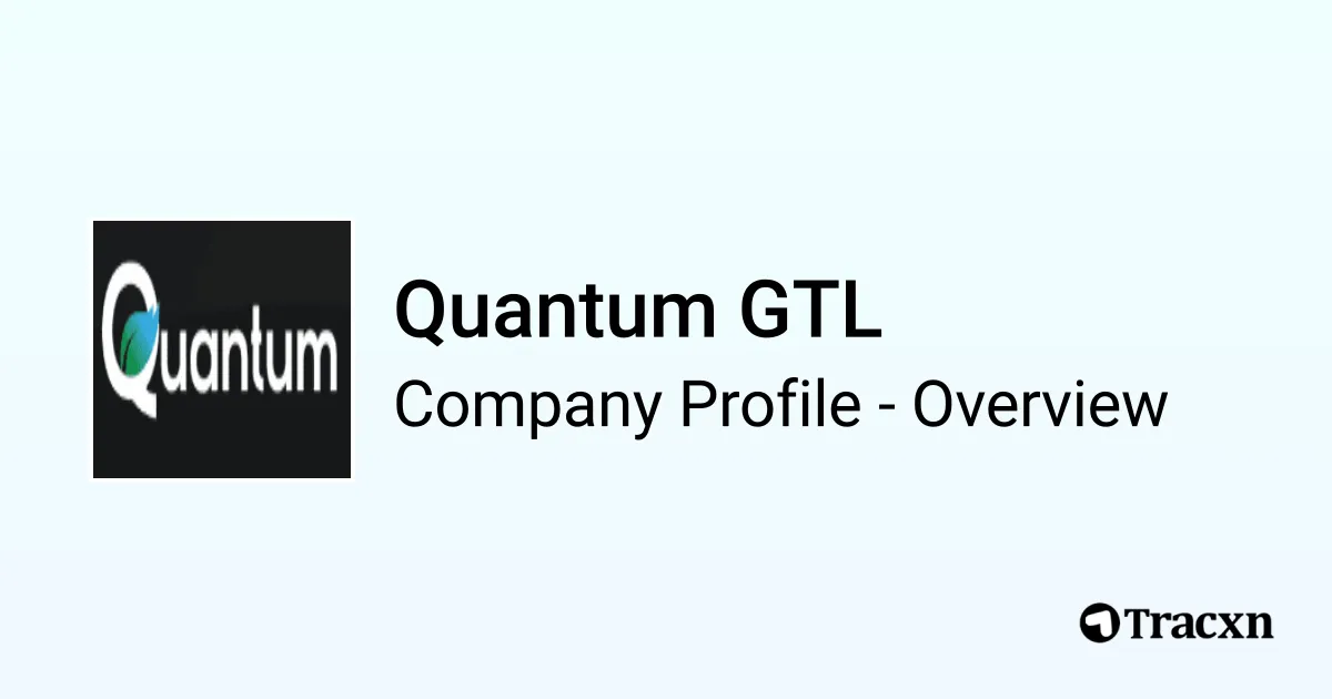 Quantum GTL - 2025 Company Profile & Competitors - Tracxn