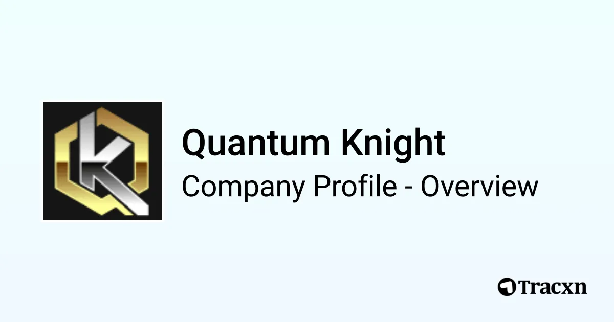 Quantum Knight - 2025 Company Profile, Team & Competitors - Tracxn