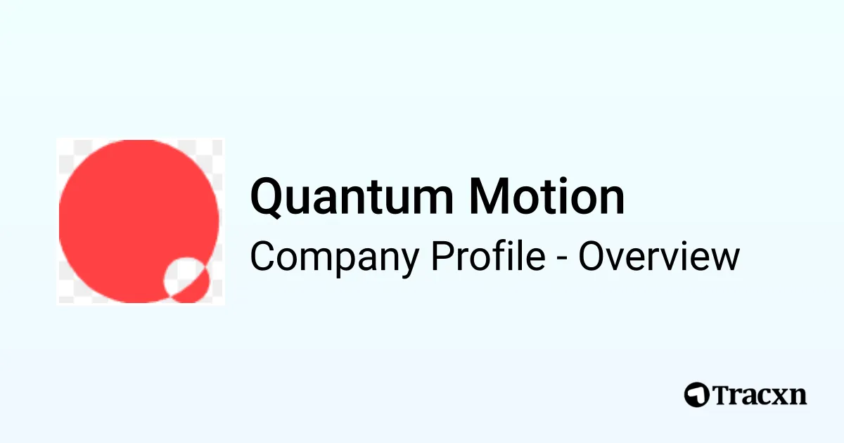 Quantum Motion - 2026 Company Profile, Team, Funding, Competitors ...