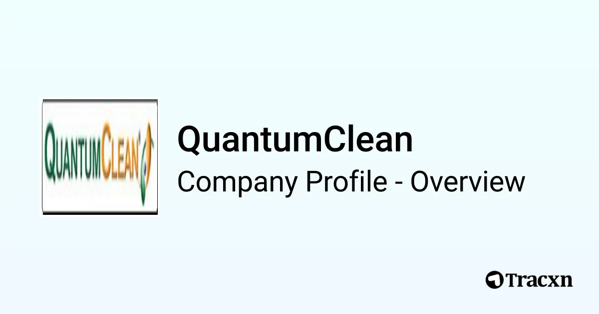QuantumClean - 2025 Company Profile & Funding - Tracxn