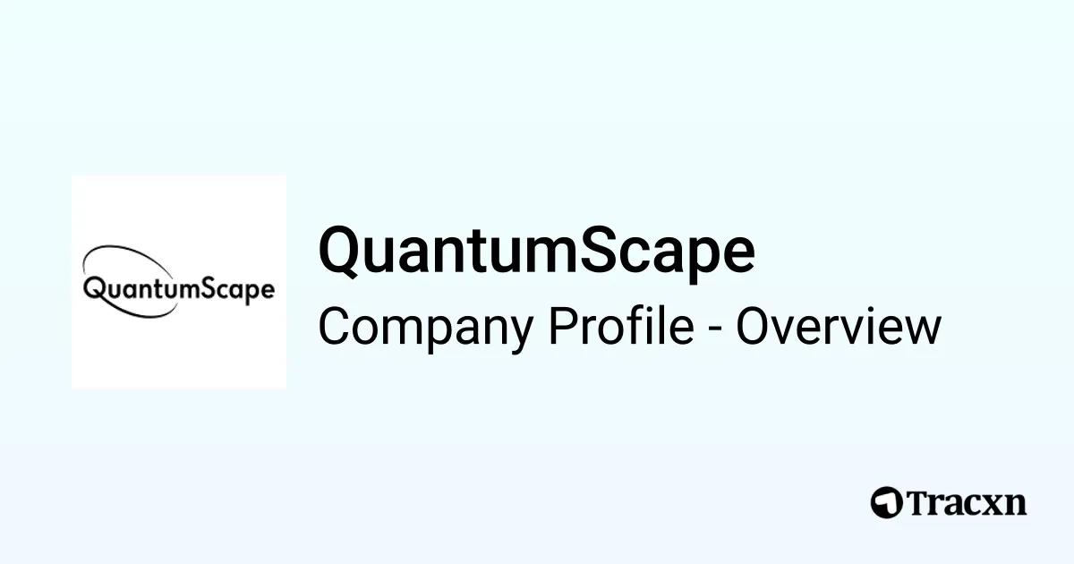 QuantumScape - 2025 Company Profile, Team, Funding, Competitors ...