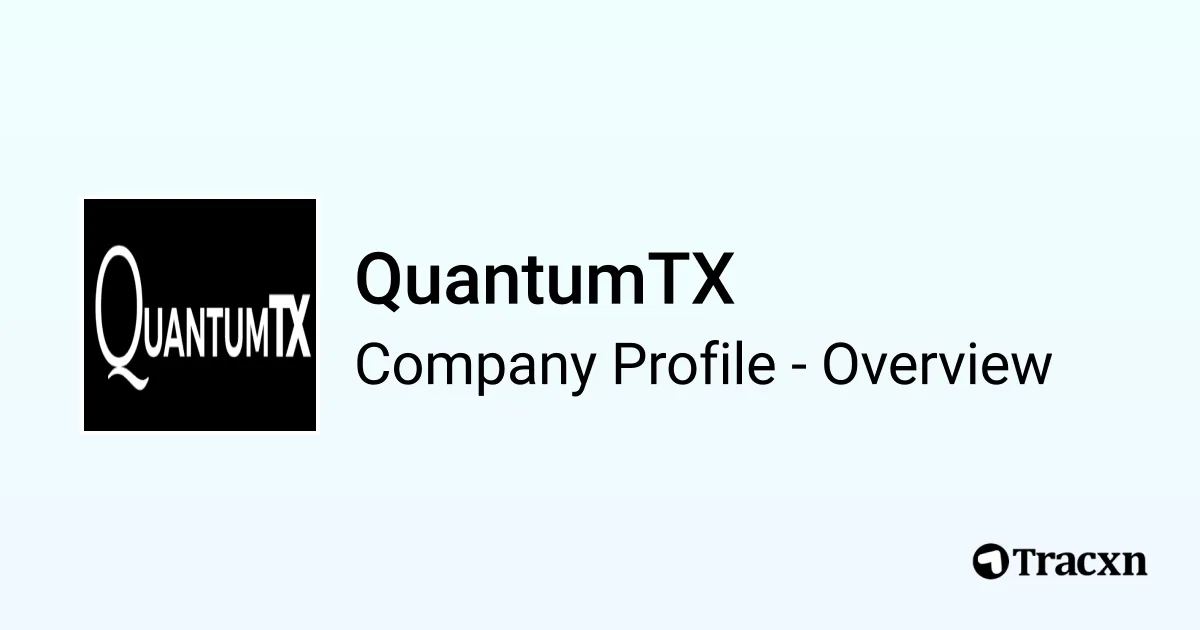 QuantumTX - 2025 Company Profile, Team & Funding - Tracxn
