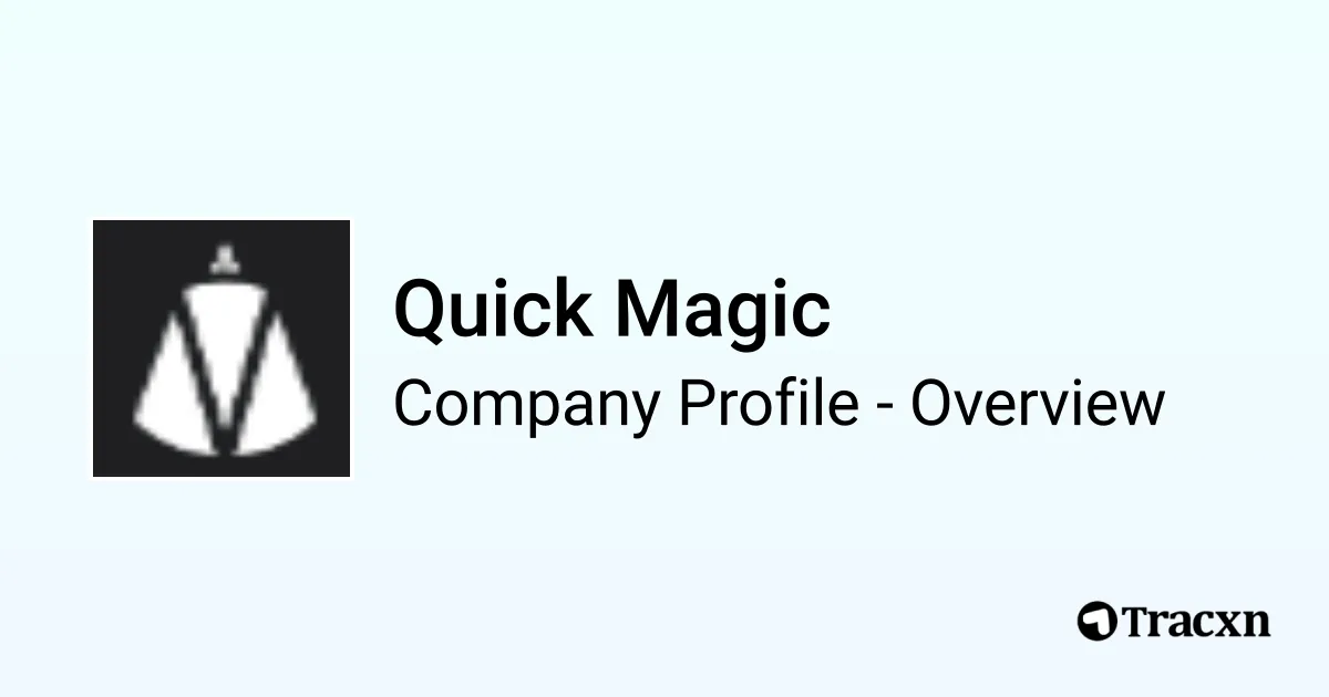 Quick Magic - 2025 Company Profile & Competitors - Tracxn