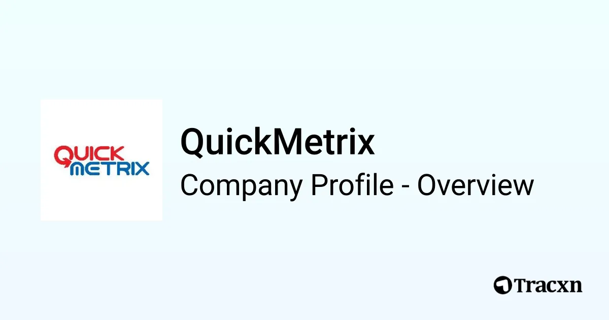 QuickMetrix - 2025 Company Profile, Team, Funding, Competitors & Financials - Tracxn