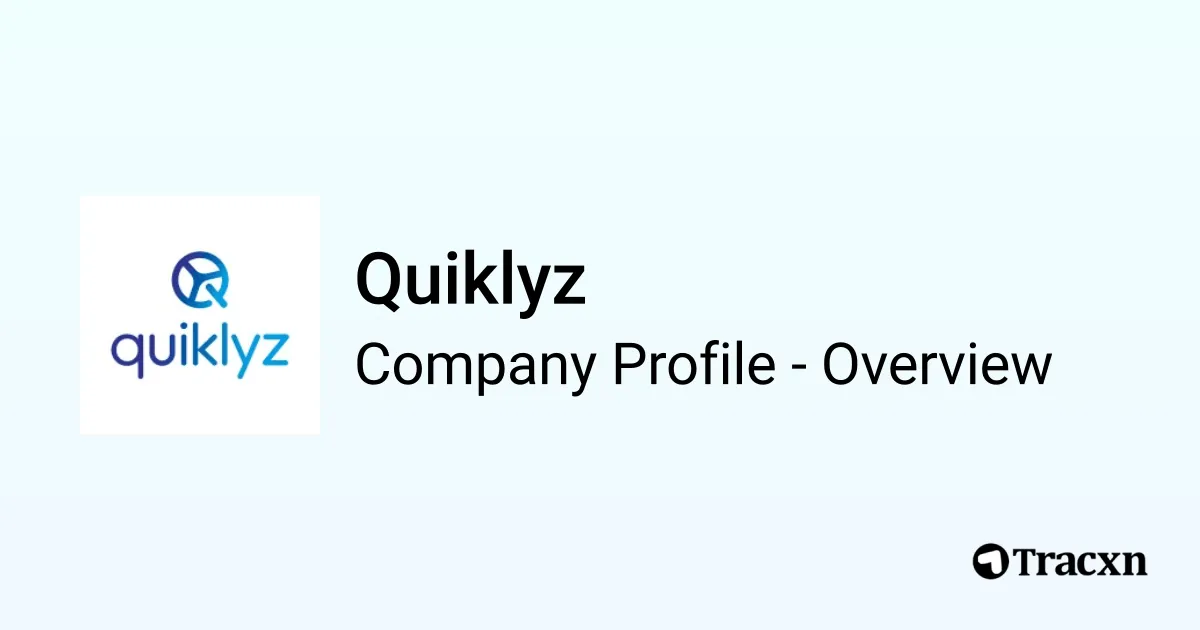 Quiklyz - 2026 Company Profile, Team, Competitors & Financials - Tracxn