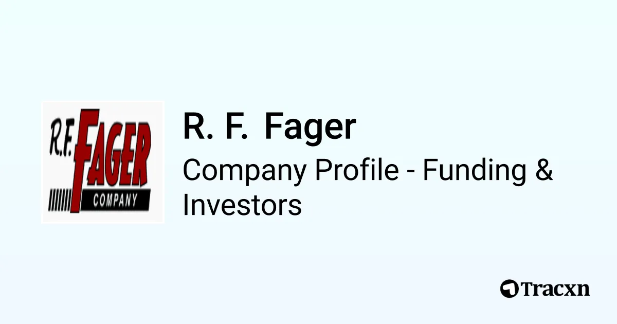 R. F. Fager - 2026 Funding Rounds & List of Investors - Tracxn