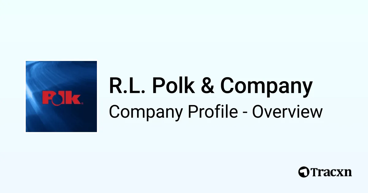 R.L. Polk & Company - 2025 Company Profile, Team & Competitors - Tracxn