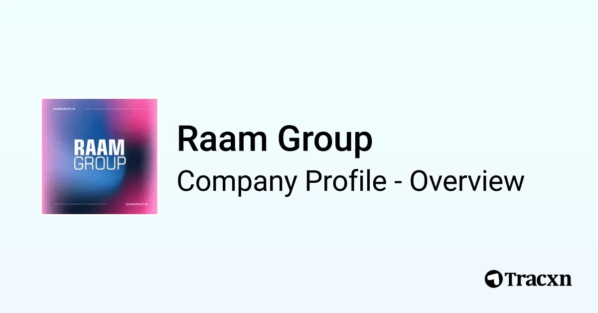 Raam Group - 2025 Company Profile, Team, Competitors & Financials - Tracxn
