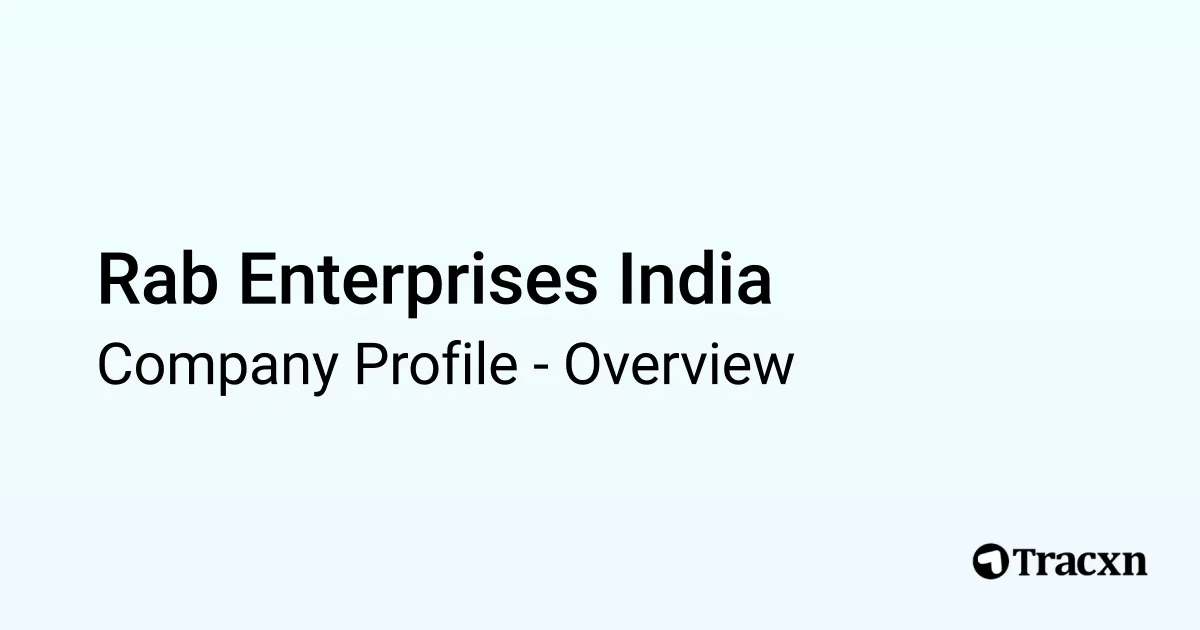 Rab Enterprises India - 2025 Company Profile & Competitors - Tracxn