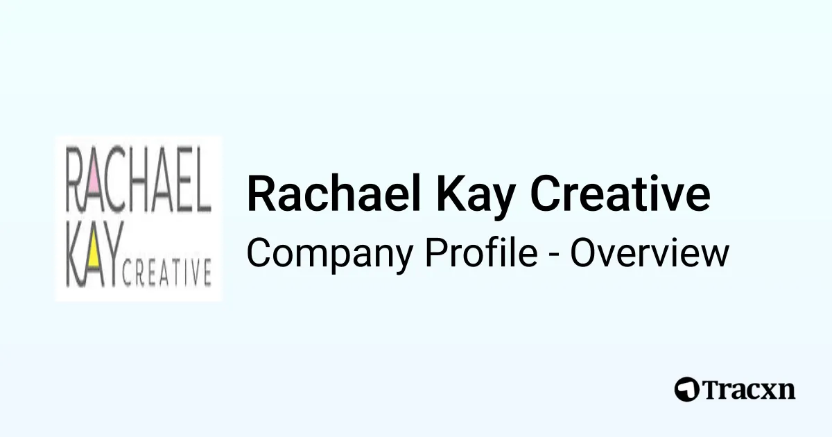 Rachael Kay Creative - 2025 Company Profile & Competitors - Tracxn