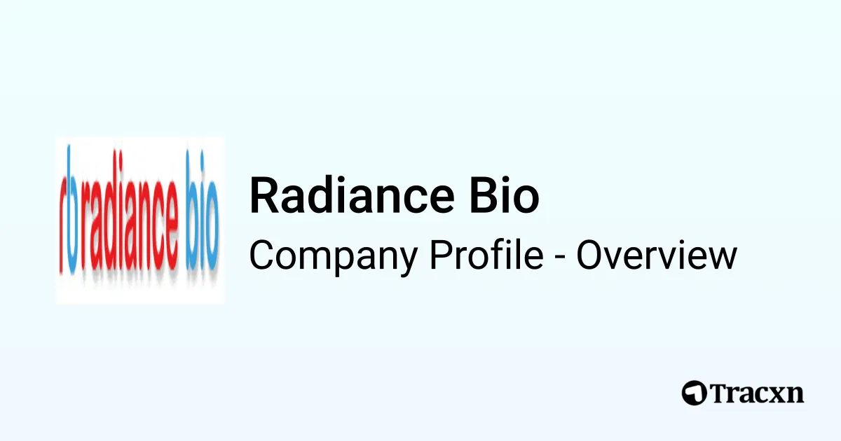 Radiance Bio - 2026 Company Profile, Team, Funding & Competitors - Tracxn