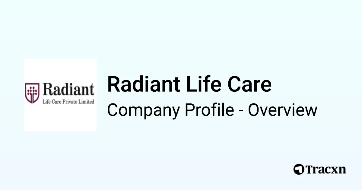 Radiant Life Care - 2025 Company Profile, Team, Funding, Competitors ...
