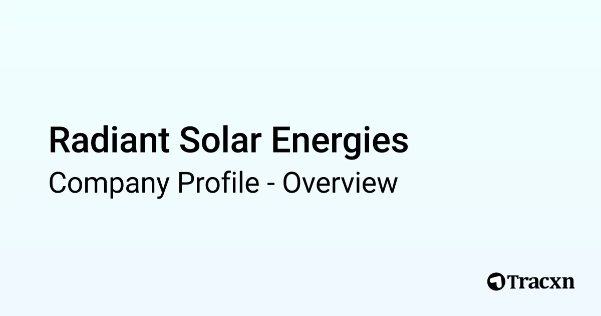 Radiant Solar Energies - 2025 Company Profile - Tracxn