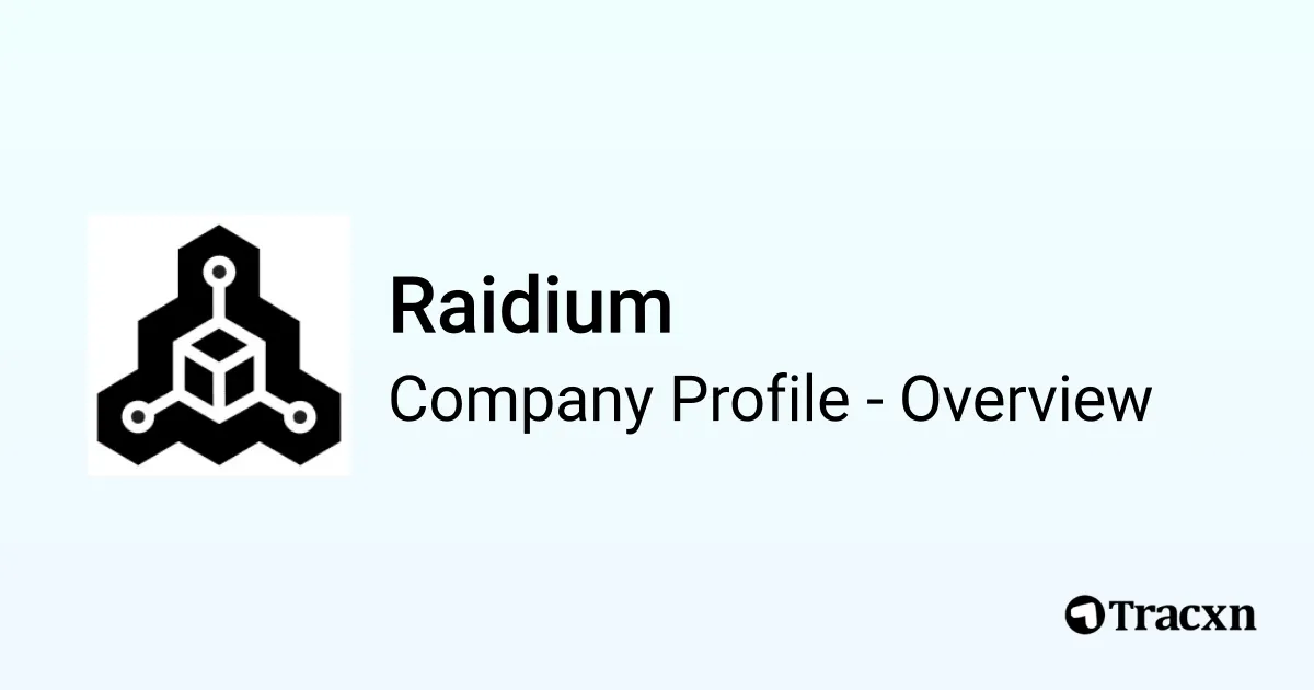 Raidium - 2026 Company Profile, Team, Funding & Competitors - Tracxn
