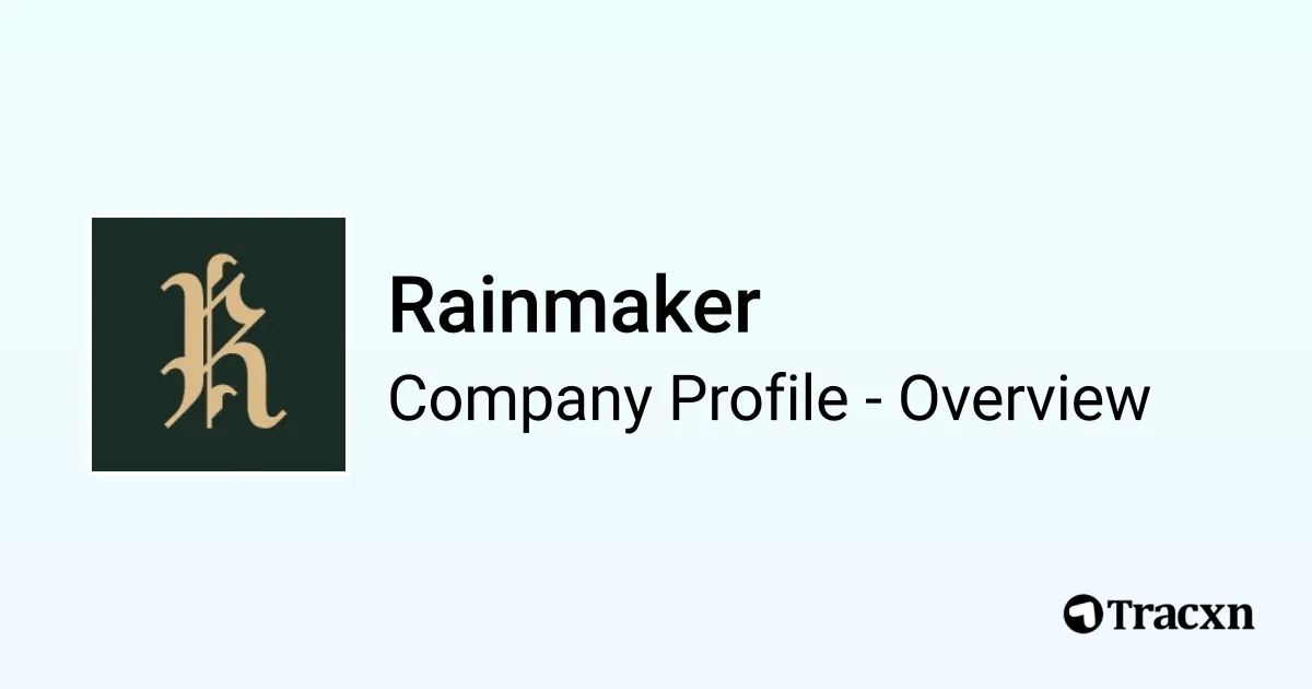 Rainmaker - 2026 Company Profile, Funding & Competitors - Tracxn