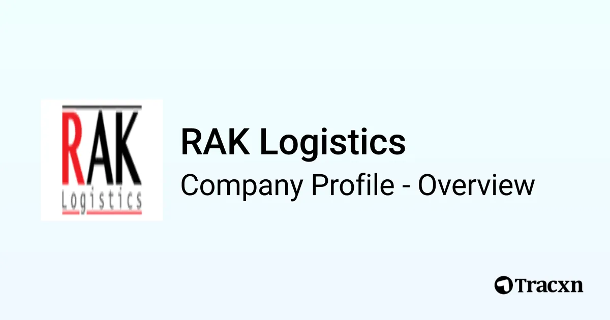 RAK Logistics - 2025 Company Profile, Team, Funding, Competitors ...