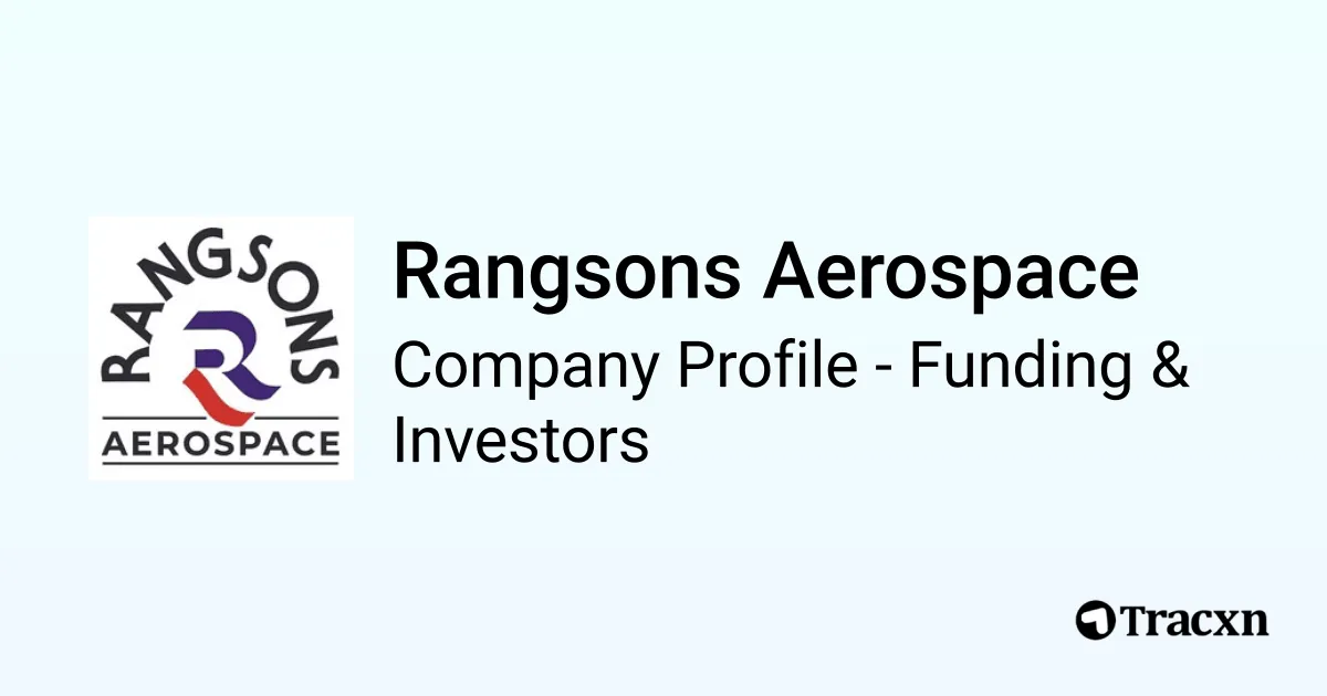 Rangsons Aerospace - 2025 Funding Rounds & List of Investors - Tracxn