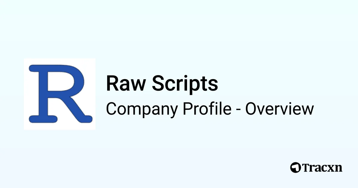 Raw Scripts - 2025 Company Profile, Team & Competitors - Tracxn