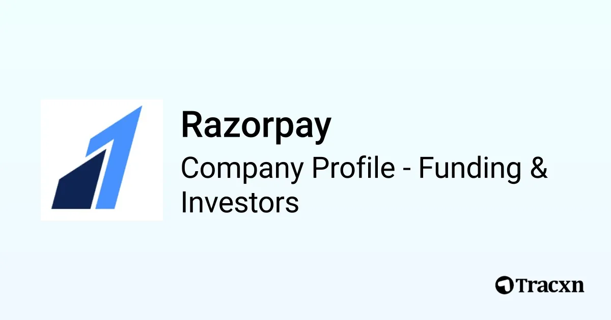 Razorpay - 2025 Funding Rounds & List of Investors - Tracxn