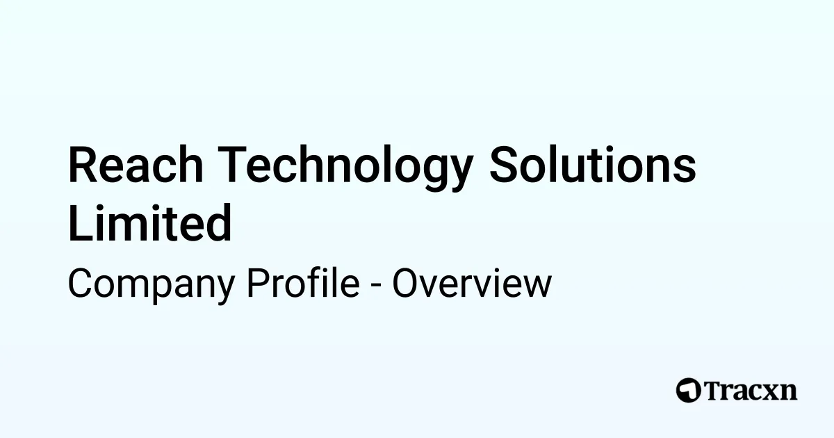 Reach Technology Solutions Limited - 2026 Company Profile - Tracxn