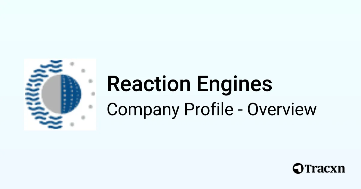 Reaction Engines - 2026 Company Profile, Team, Funding, Competitors ...
