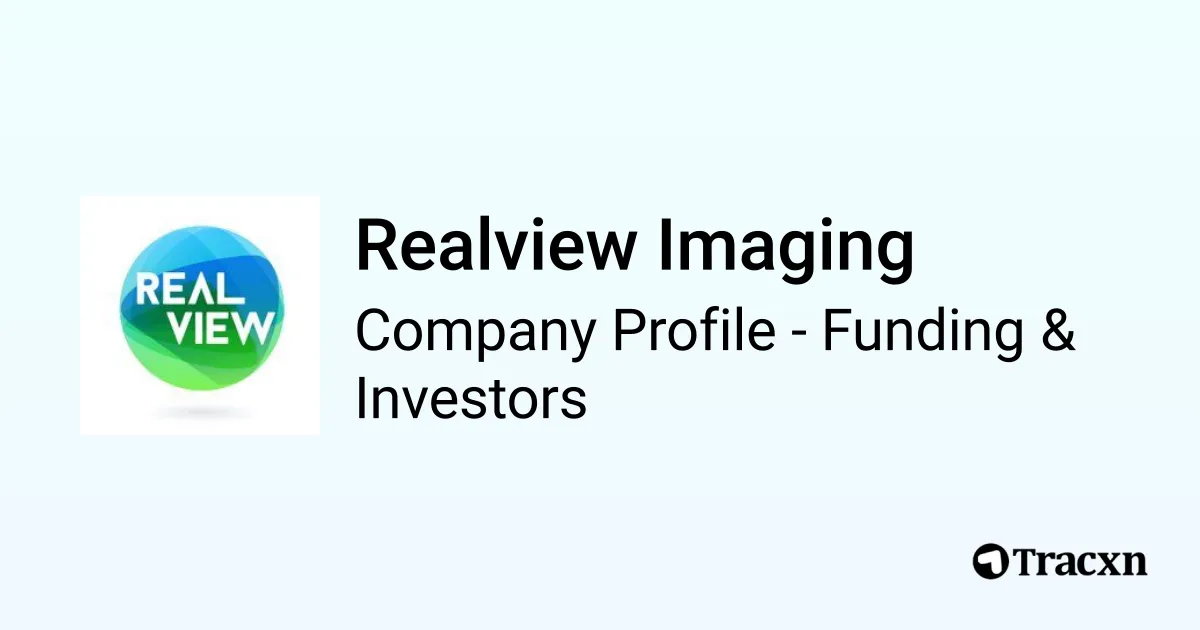 Realview Imaging - 2025 Funding Rounds & List of Investors - Tracxn