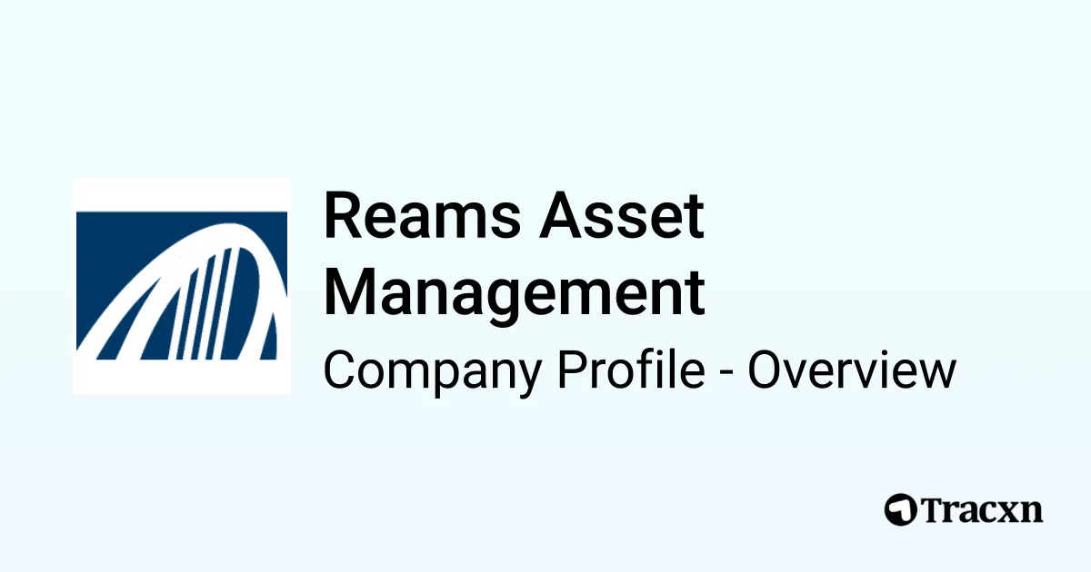 Reams Asset Management - 2025 Company Profile, Team & Competitors - Tracxn