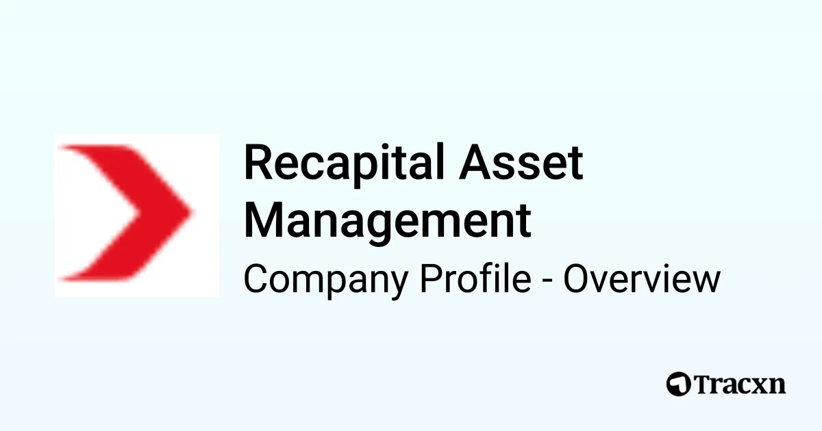 Recapital Asset Management - 2025 Company Profile & Competitors - Tracxn