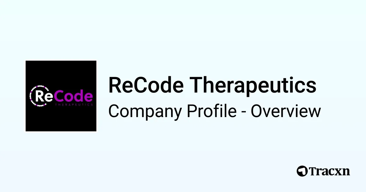 ReCode Therapeutics - 2025 Company Profile, Team, Funding & Competitors ...
