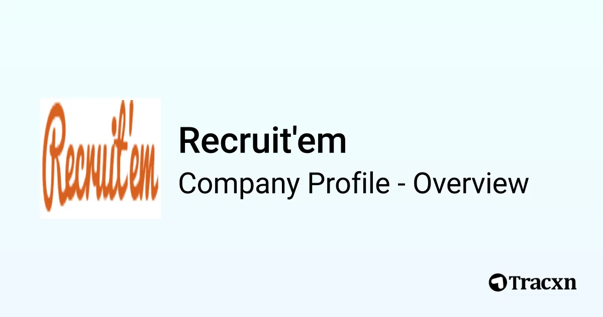 Recruit'em - 2025 Company Profile, Team, Competitors & Financials - Tracxn