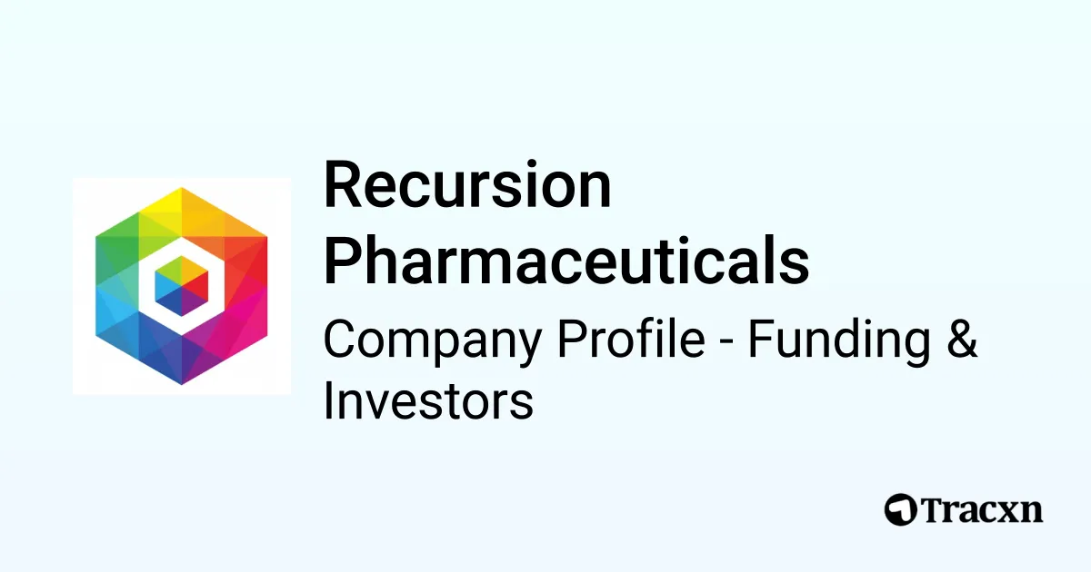 Recursion Pharmaceuticals - 2025 Funding Rounds & List of Investors - Tracxn