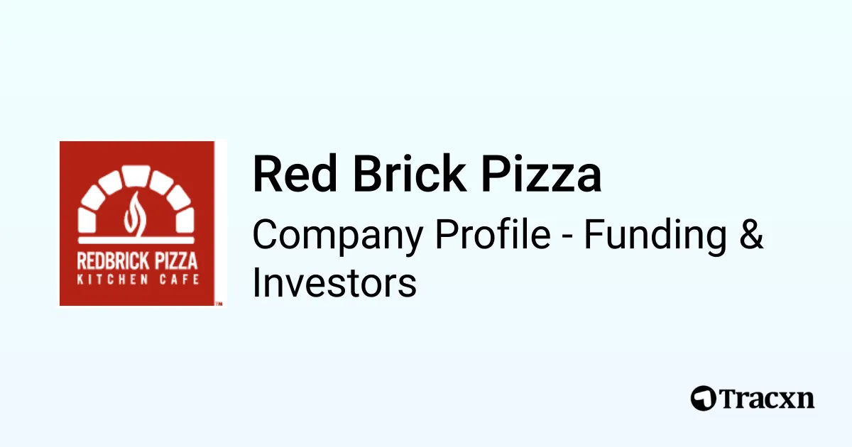 Red Brick Pizza - 2025 Funding Rounds & List of Investors - Tracxn