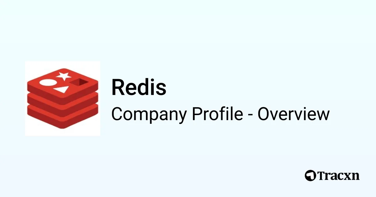 Redis - 2025 Company Profile, Team, Funding & Competitors - Tracxn