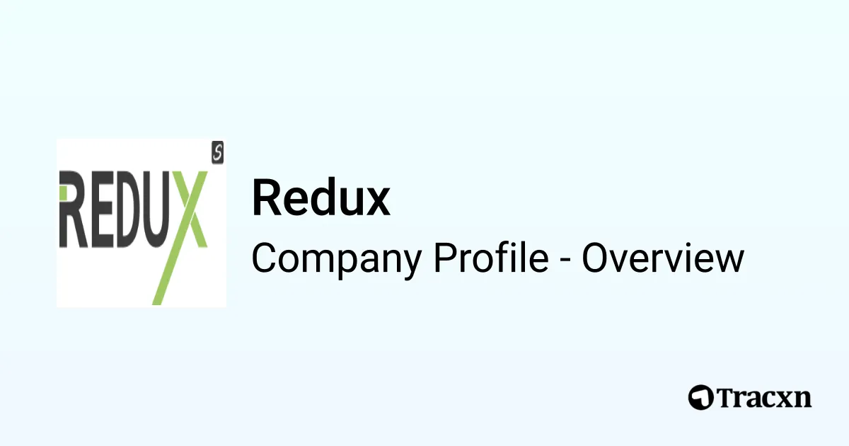 Redux - 2025 Company Profile, Funding, Competitors & Financials - Tracxn