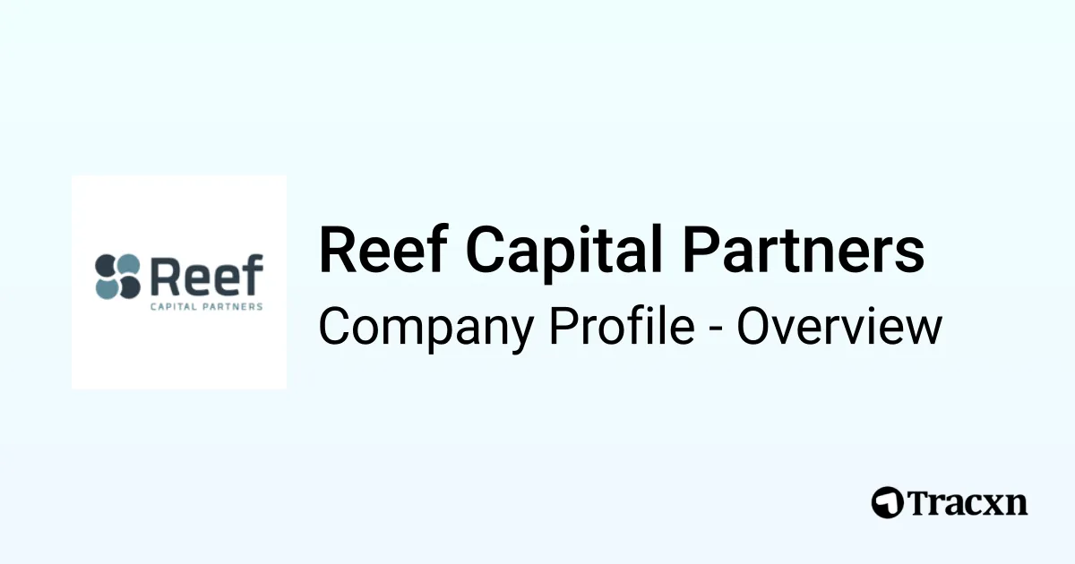 Reef Capital Partners - 2025 Company Profile, Team & Funding - Tracxn