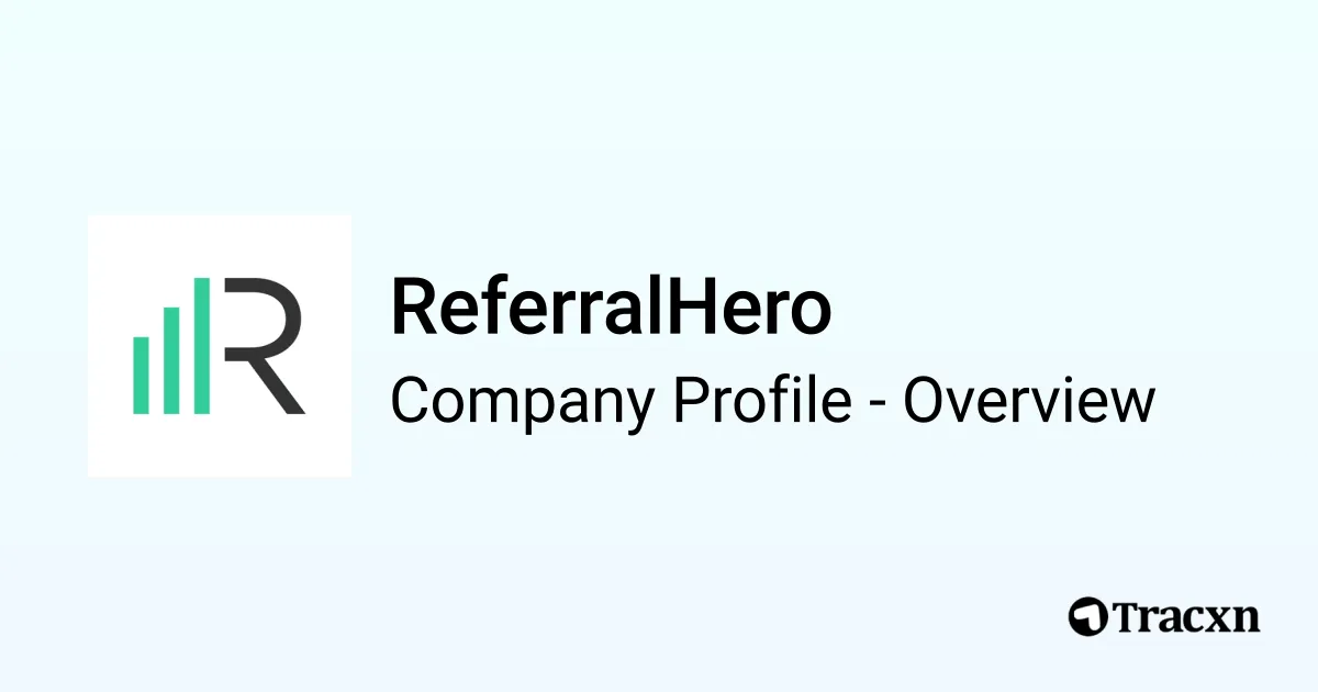ReferralHero - 2025 Company Profile, Team, Competitors & Financials - Tracxn