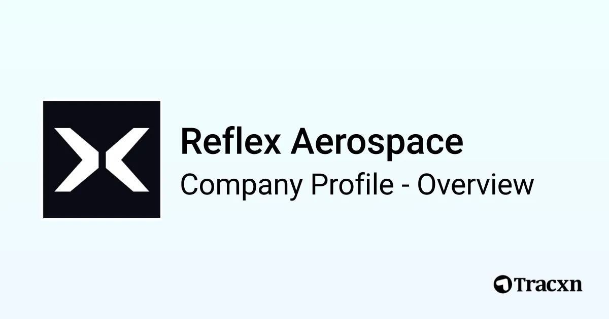 Reflex Aerospace - 2026 Company Profile, Team, Funding, Competitors ...