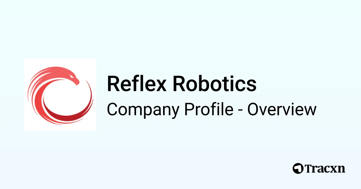 Reflex Robotics - 2026 Company Profile, Team & Competitors - Tracxn