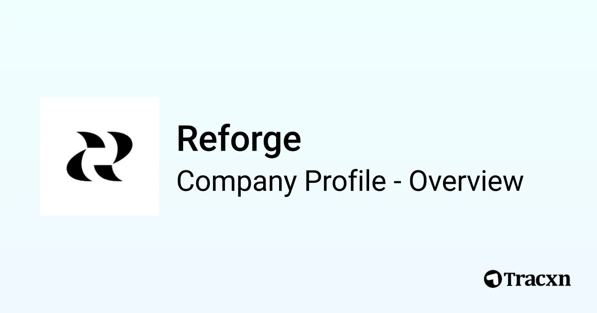 Reforge - 2026 Company Profile, Team, Funding & Competitors - Tracxn