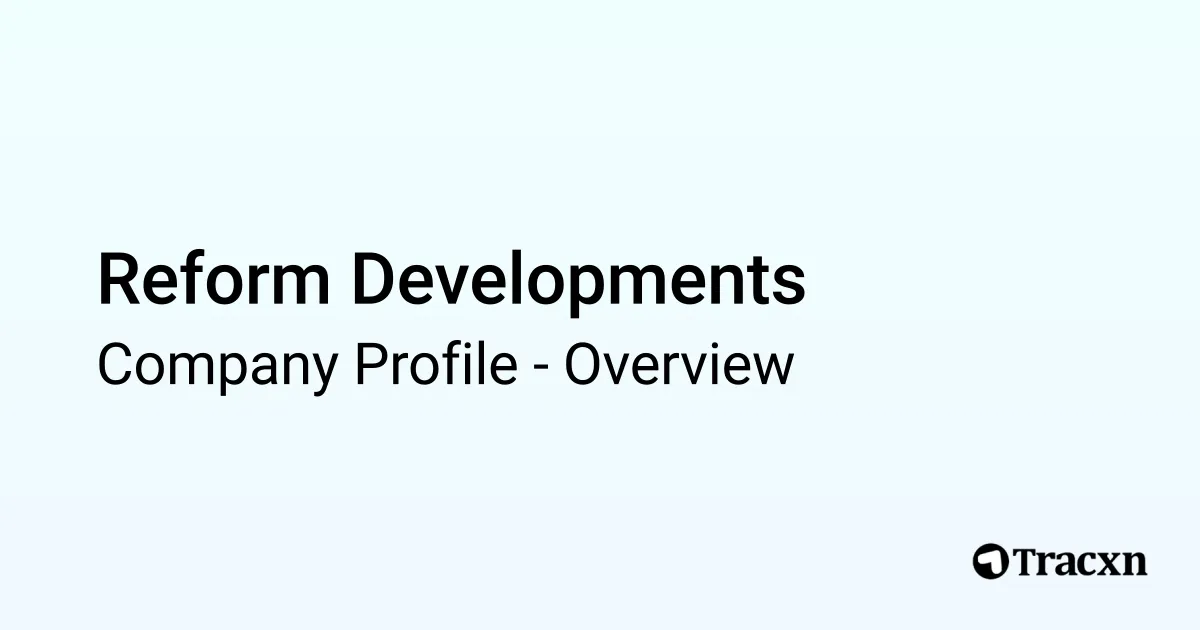 Reform Developments - 2026 Company Profile, Competitors & Financials ...