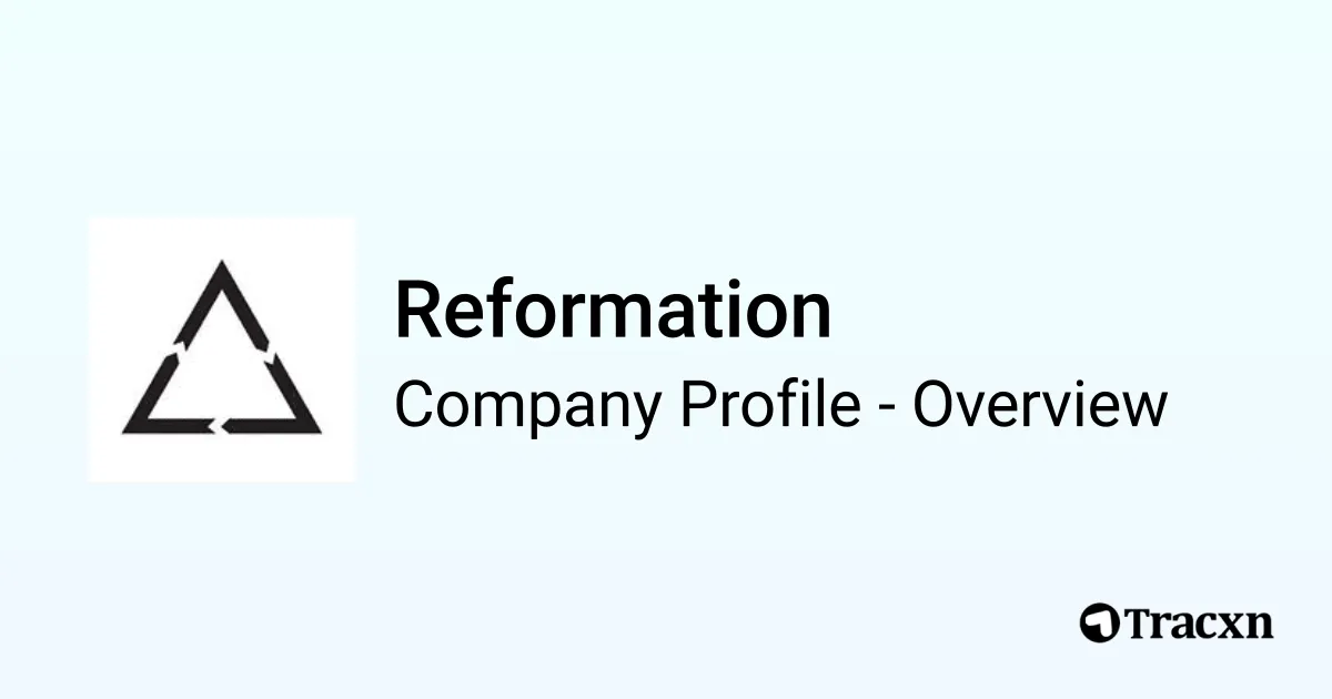 Reformation - 2026 Company Profile, Team, Funding & Competitors - Tracxn