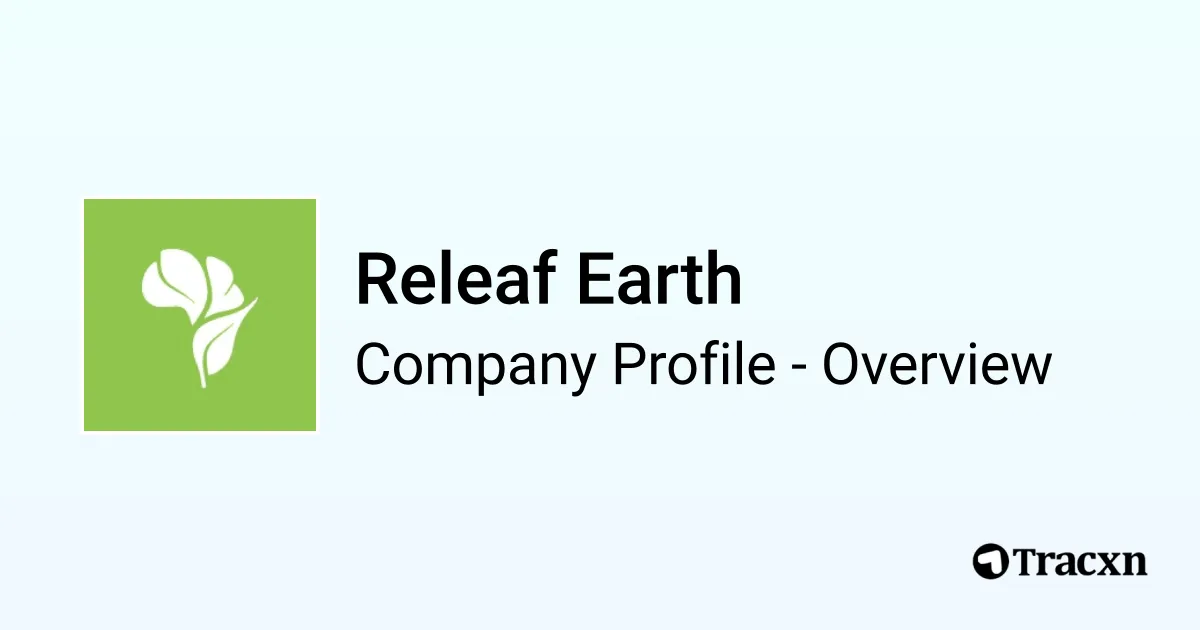 Releaf Earth - 2025 Company Profile, Team, Funding & Competitors - Tracxn