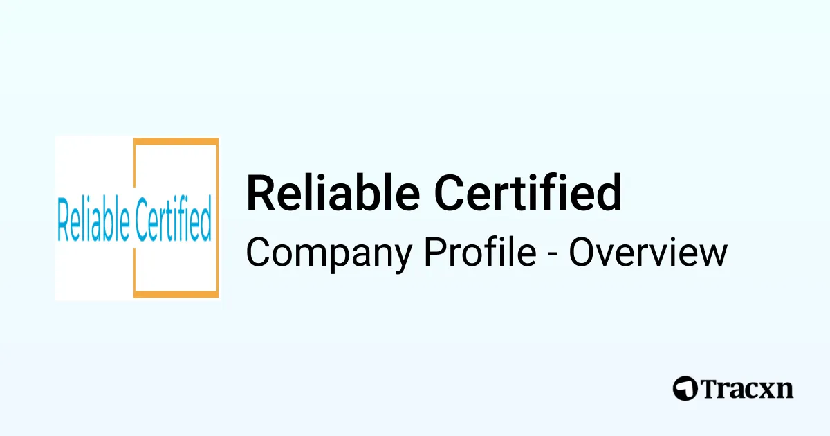 Reliable Certified - 2025 Company Profile - Tracxn