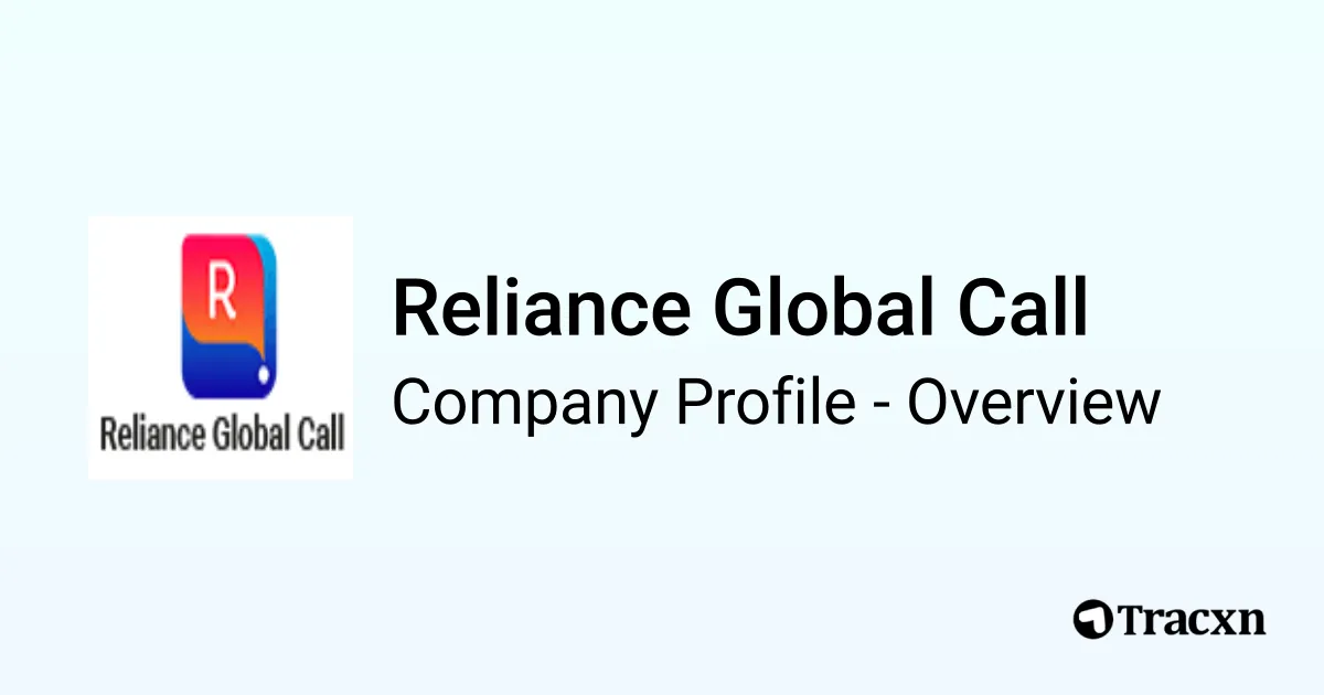 Reliance Global Call - 2025 Company Profile, Team & Competitors - Tracxn