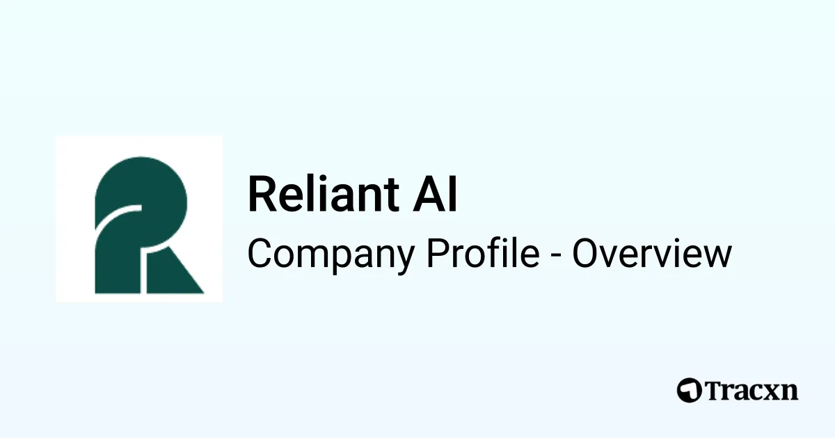 Reliant AI - 2025 Company Profile, Team, Funding & Competitors - Tracxn