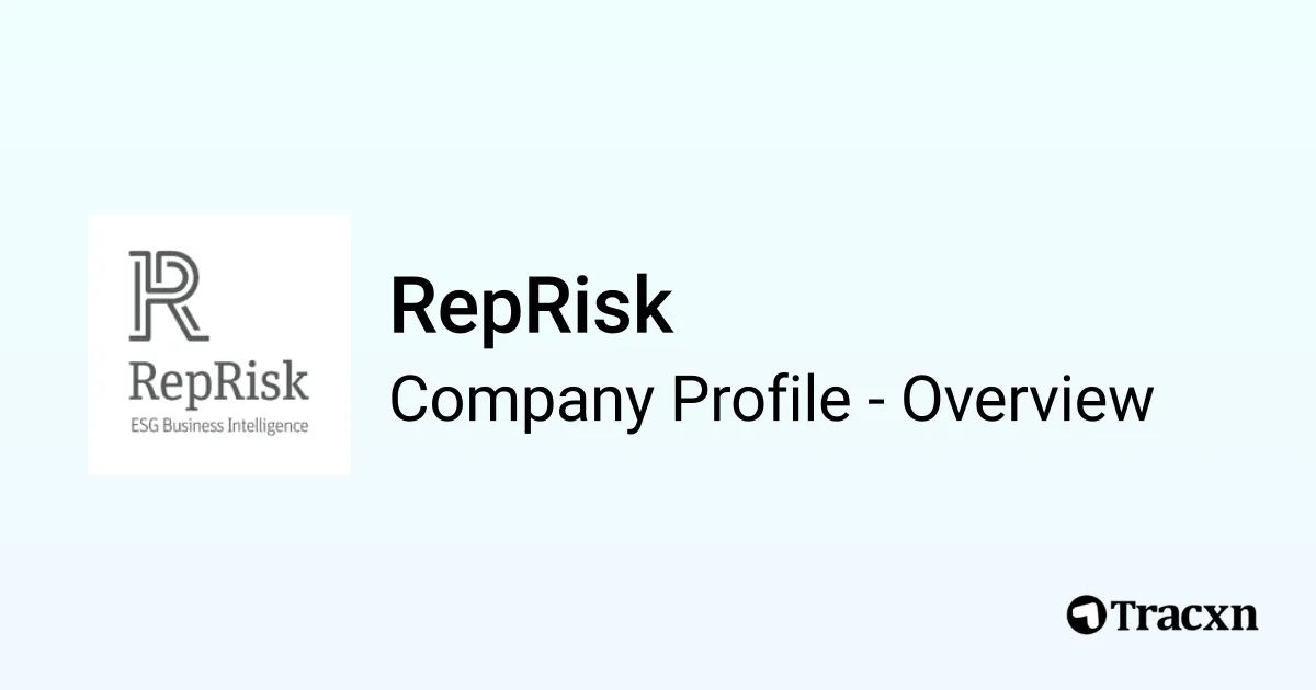 RepRisk - 2025 Company Profile, Team, Funding & Competitors - Tracxn