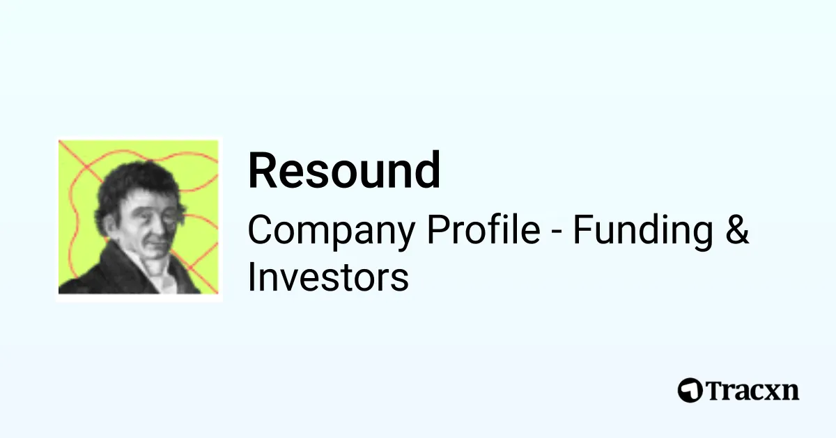 Resound - 2025 Funding Rounds & List of Investors - Tracxn