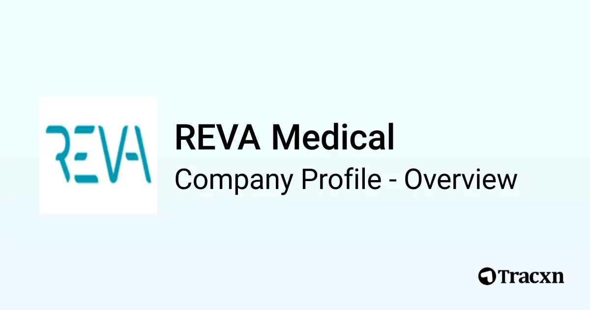 REVA Medical - 2026 Company Profile, Funding, Competitors & Financials ...